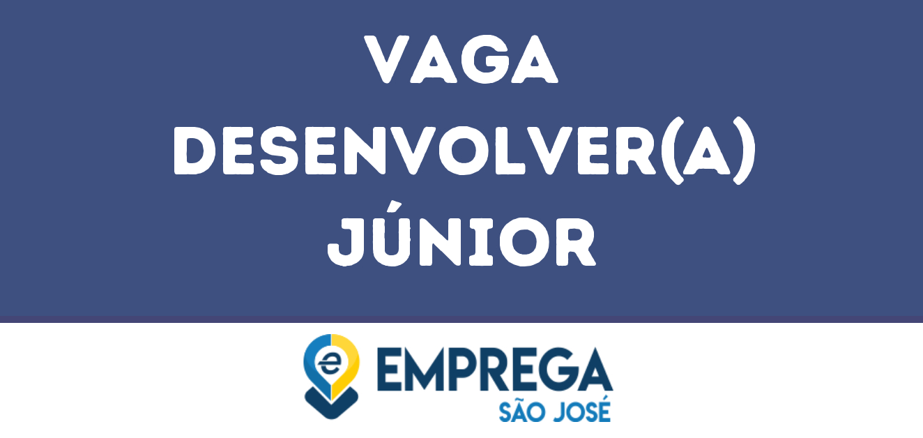 Desenvolver(A) Júnior-Jacarei - Sp | Emprega São José - Vagas De ...