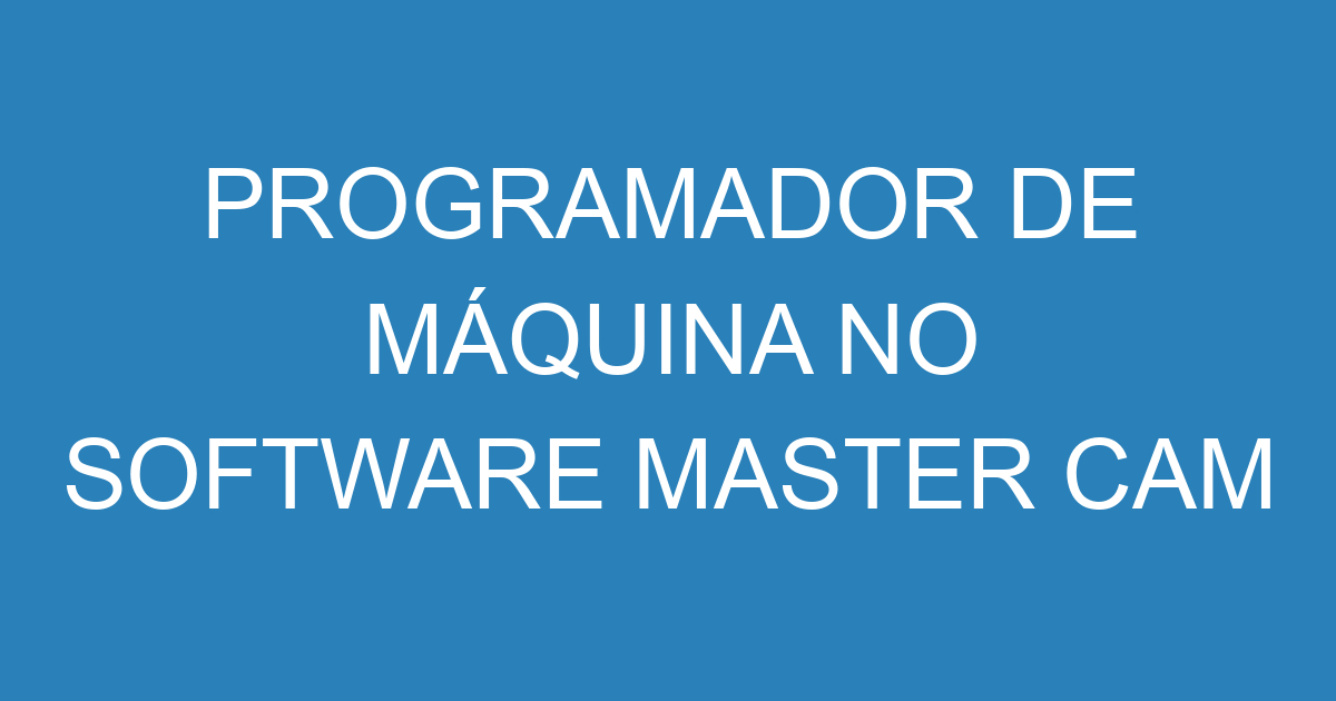 Vaga De Emprego Programador De Máquina No Software Master Cam Caçapava ...