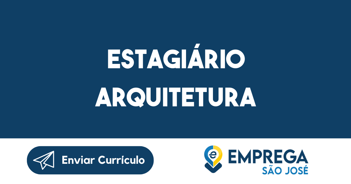 Estagiário Arquitetura-São José Dos Campos - SP | Emprega São José ...