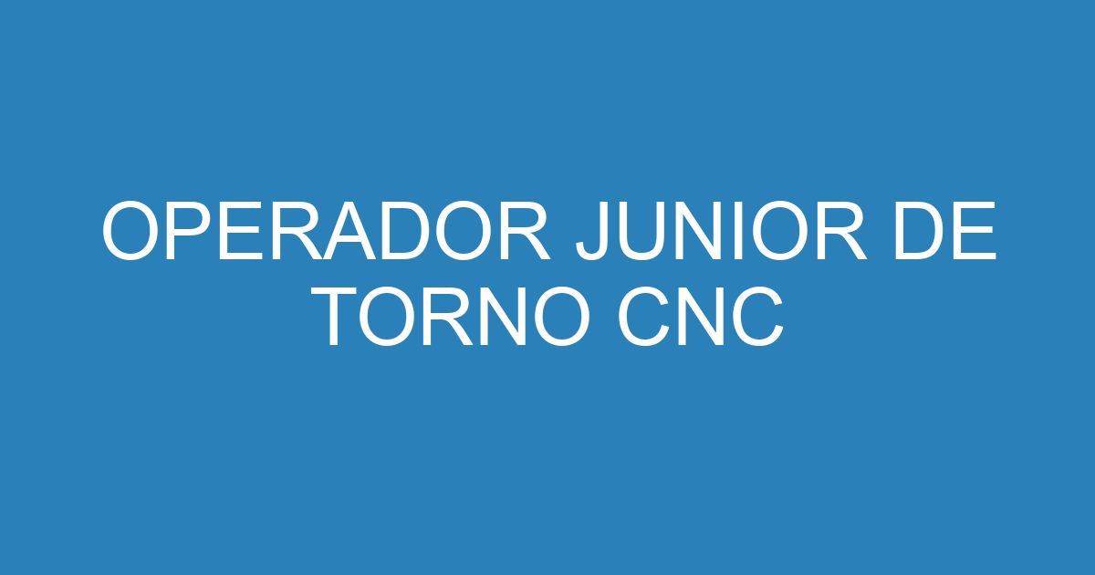 Vaga De Emprego OPERADOR JUNIOR DE TORNO CNC Jacarei | Emprega São José